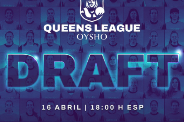Draft de la Queens League: cuándo es y dónde verlo en directo
