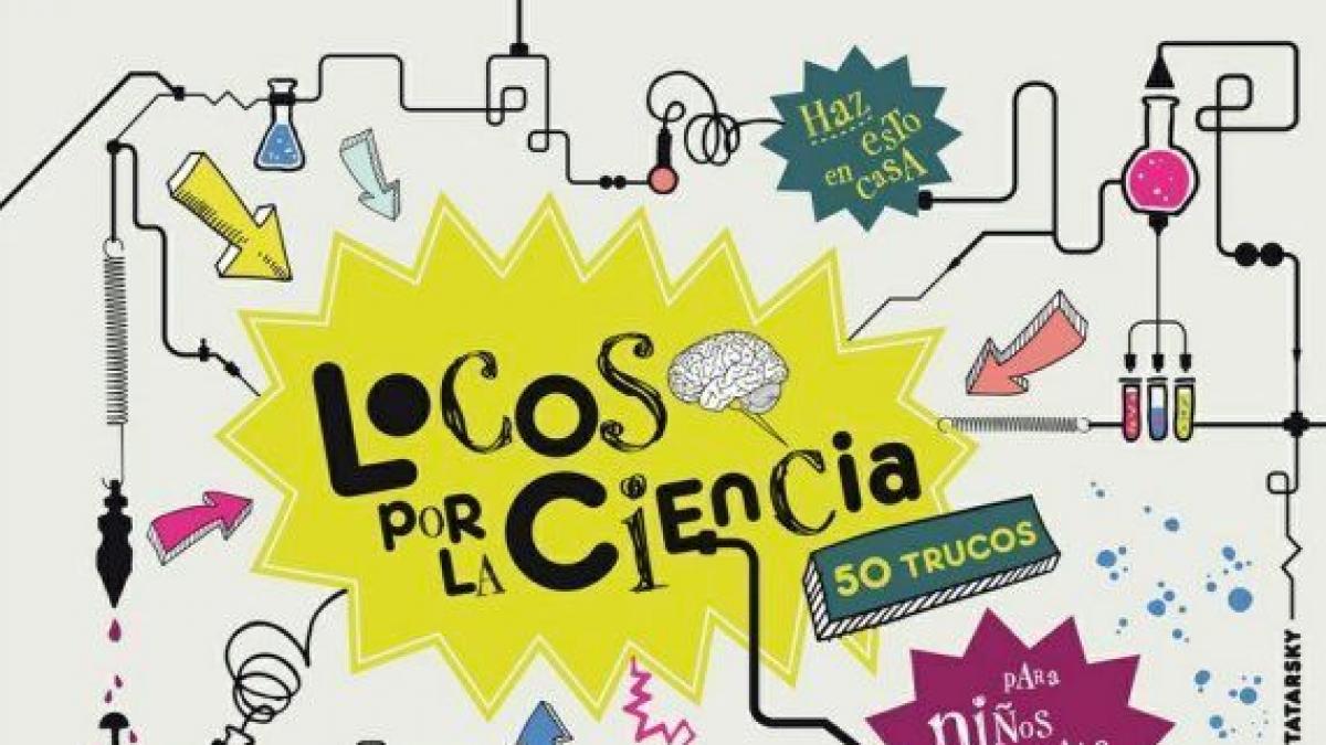 Trucos para niños: 50 experimentos para volverse 'Locos por la ciencia'