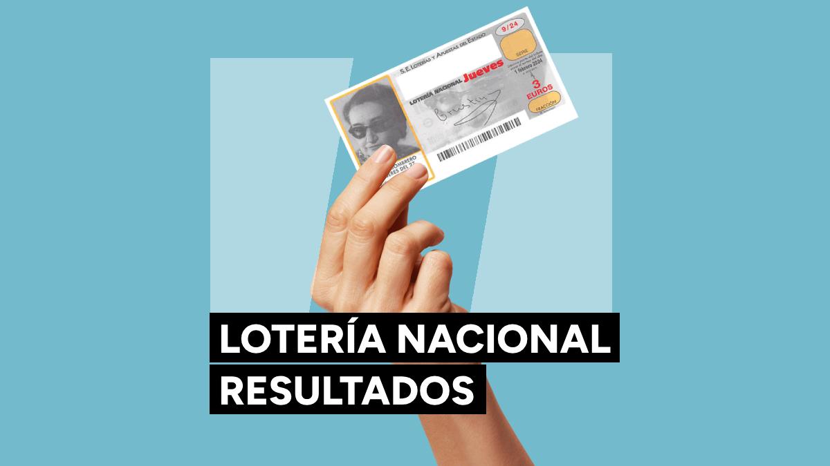 Lotería Nacional Resultado Y Dónde Ha Caído El Jueves 1 De Febrero En